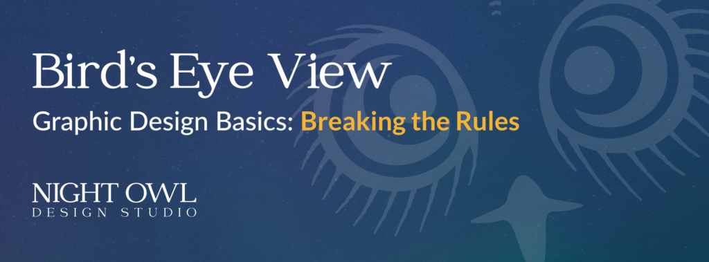Graphic Design Basics: Breaking the Rules